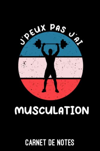 Carnet de notes "Je peux pas j'ai musculation" | Format A5 | 120 pages ...